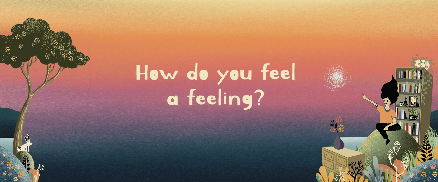 Why Feel your Feelings? – Playful Mindset
